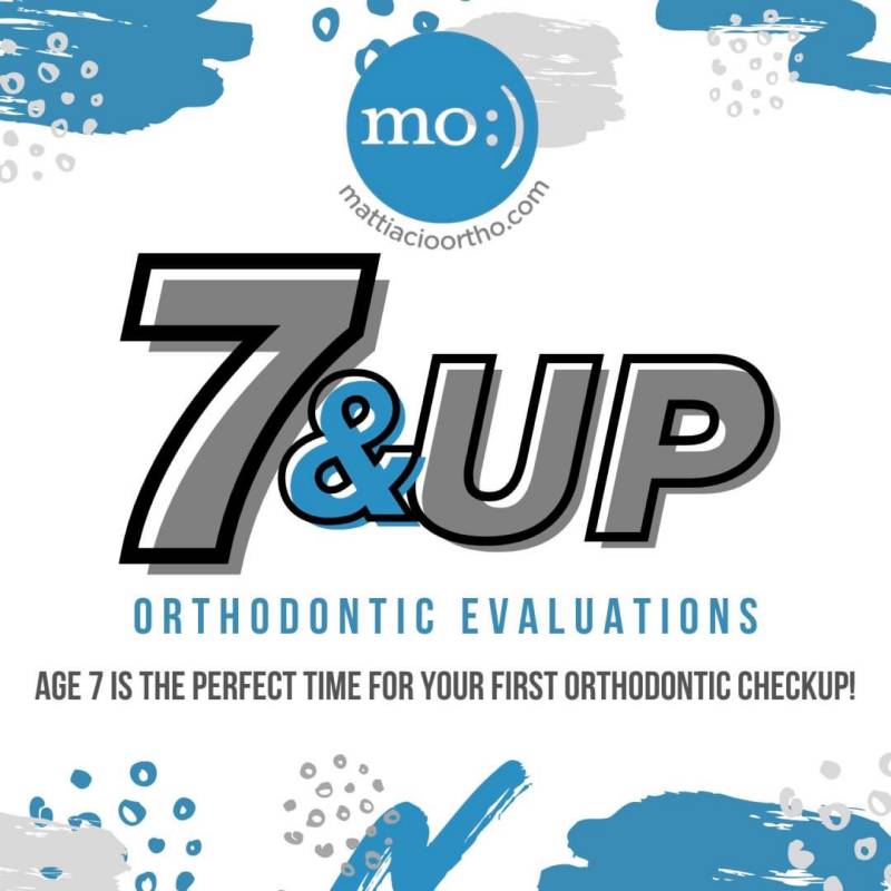 7 & up | Mattiacio Orthodontics